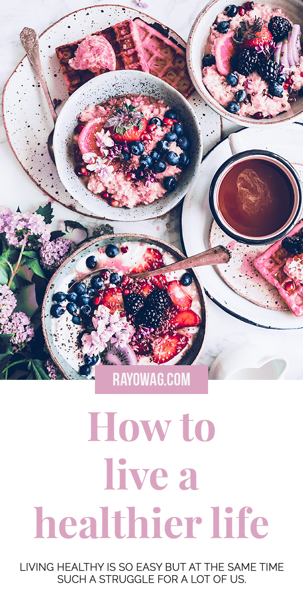 How to live a healthier life - Rayowag