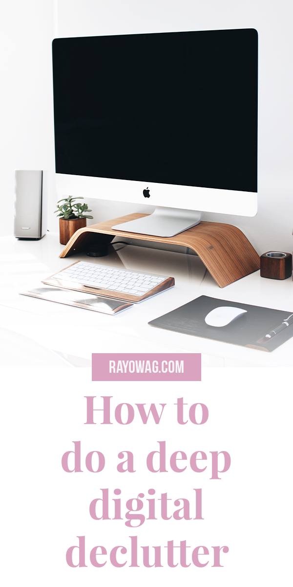 How to do a deep digital declutter in a weekend - Rayowag