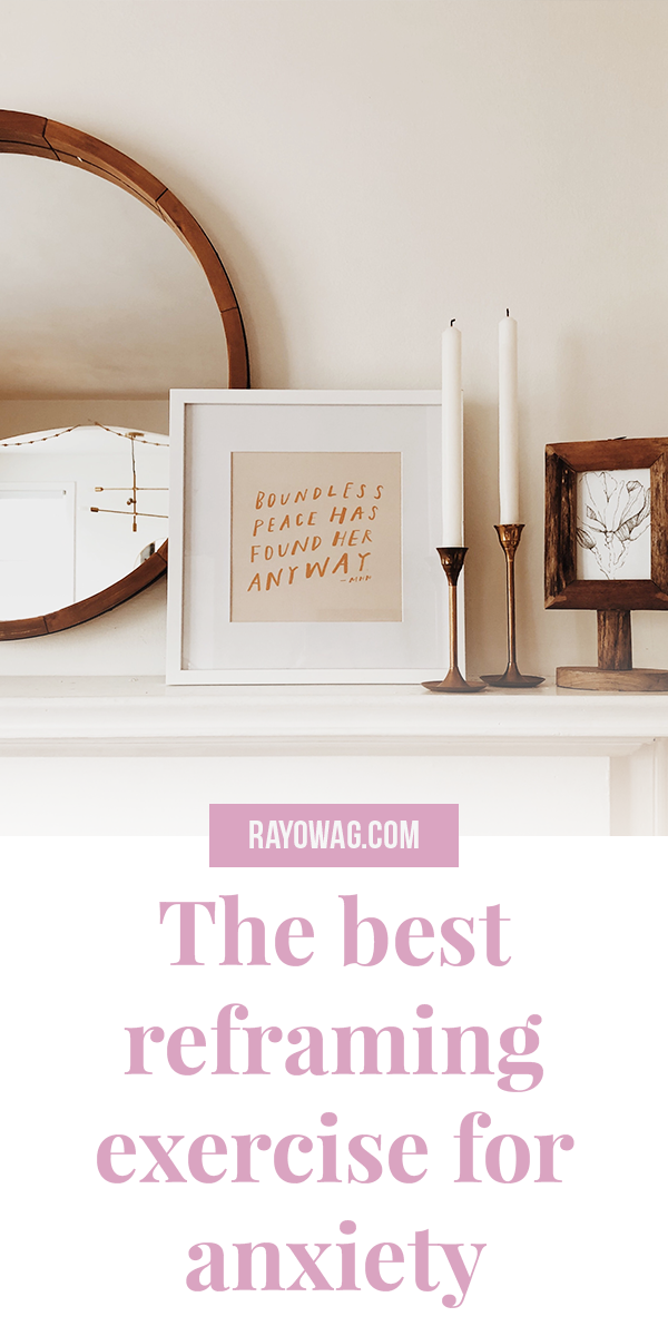 The best reframing exercise for anxiety - Rayowag